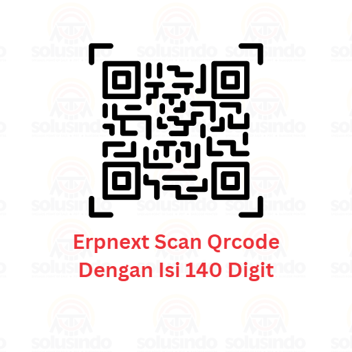 Erpnext Scan Qrcode Dengan Isi 140 Digit - MTM SOLUSINDO