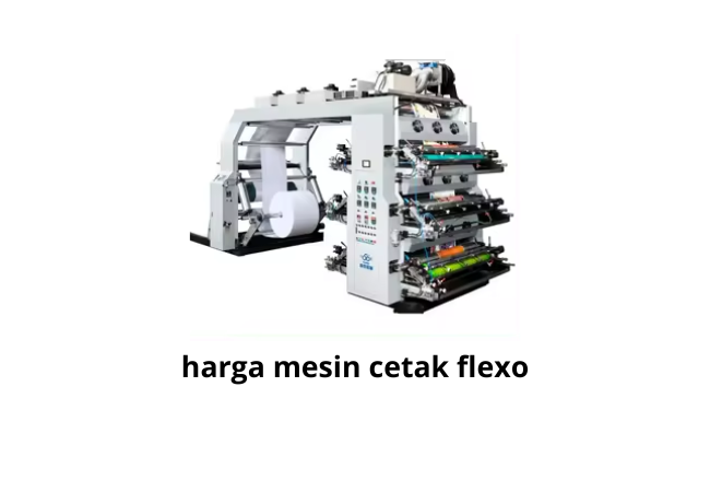Harga Mesin Cetak Flexo : Murah Dan Terbaik - MTM SOLUSINDO